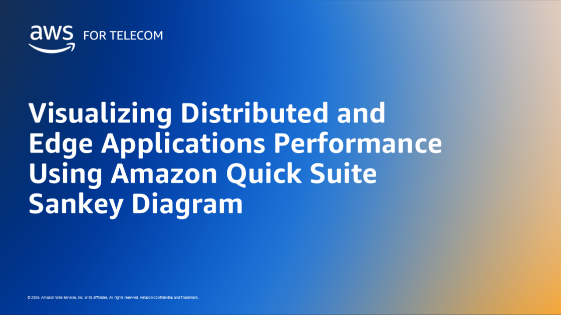 Visualizing Distributed and Edge Applications Performance Using Amazon ...