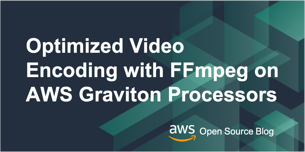 Optimized Video Encoding with FFmpeg on AWS Graviton Processors | AWS ... Optimized Video Encoding with FFmpeg on AWS Graviton Processors | AWS ...
