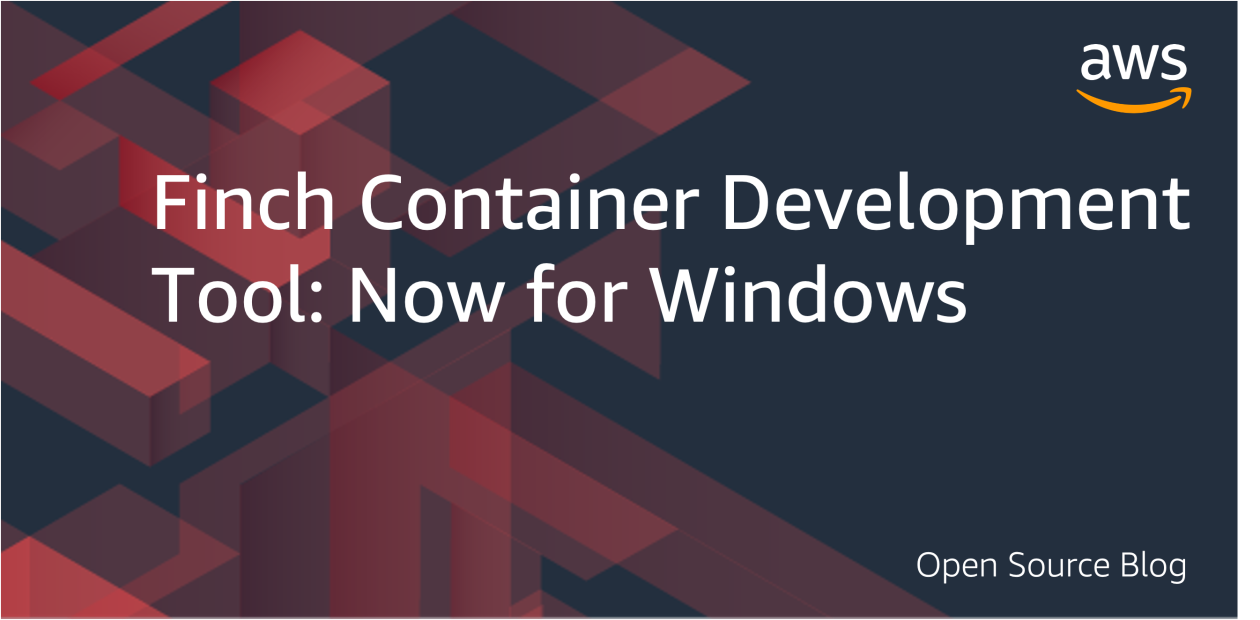 Finch Container Development Tool: Now for Windows | AWS Open Source Blog