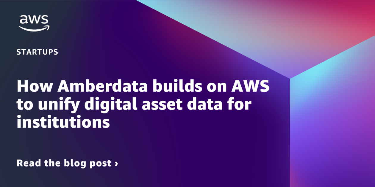 How Amberdata builds on AWS to unify digital assets for institutions | AWS Startups Blog