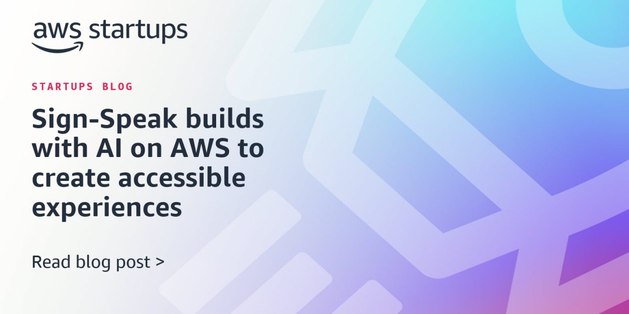 Sign-Speak builds with AI on AWS to create accessible experiences | AWS Startups Blog