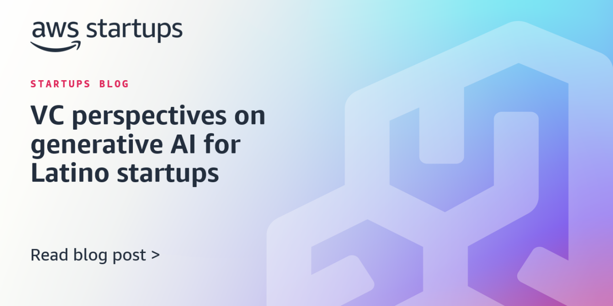 VC perspectives on generative AI for Latino startups | AWS Startups Blog