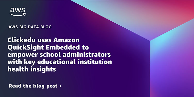 Clickedu uses Amazon QuickSight Embedded to empower school administrators with key educational ...