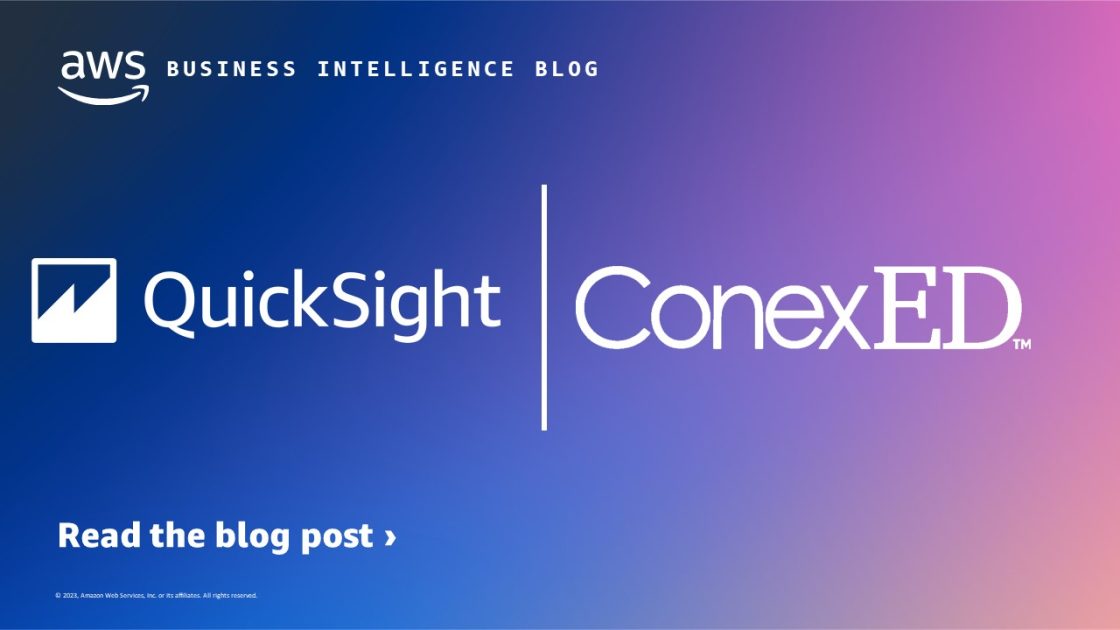 ConexED uses Amazon QuickSight to empower its institutional partners by ...