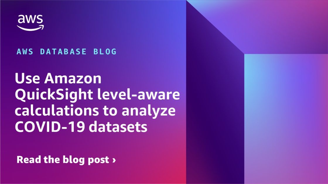 Use Amazon QuickSight level-aware calculations to analyze COVID-19 datasets | AWS Business ...
