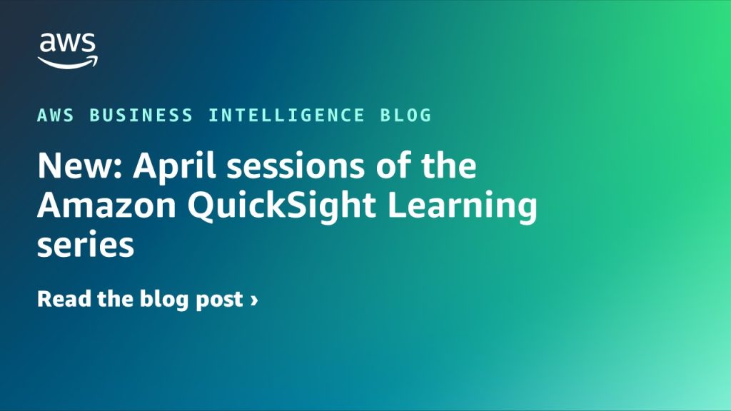 Amazon QuickSight | AWS Business Intelligence Blog