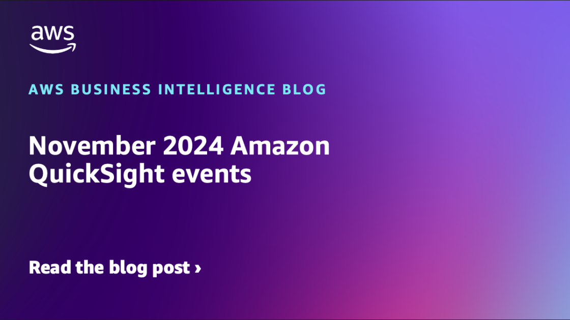 November 2024 Amazon QuickSight events | AWS Business Intelligence Blog