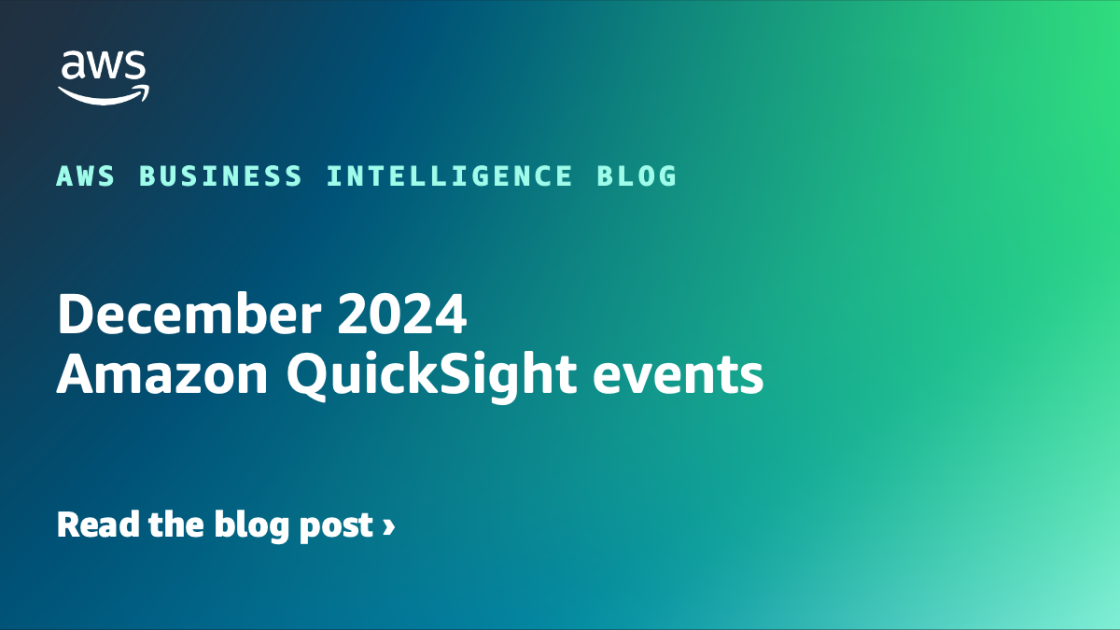 December 2024 Amazon QuickSight events | AWS Business Intelligence Blog