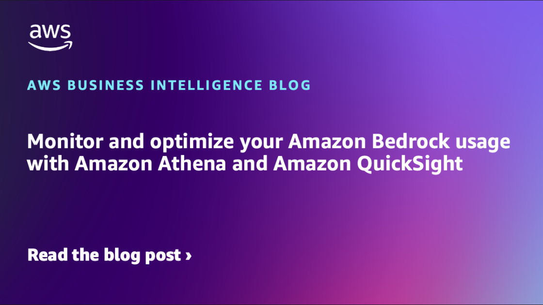 Monitor and optimize your Amazon Bedrock usage with Amazon Athena and Amazon QuickSight | AWS ...