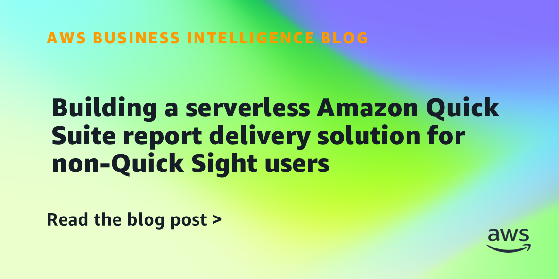 Building a serverless Amazon Quick Suite report delivery solution for ...