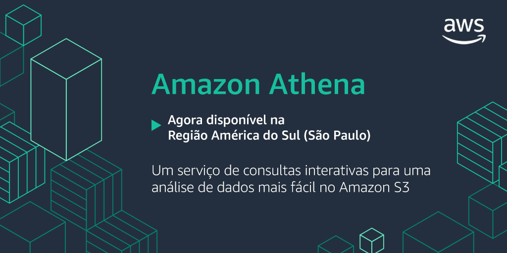 Amazon Athena é disponibilizado na AWS na América do Sul (São Paulo ...