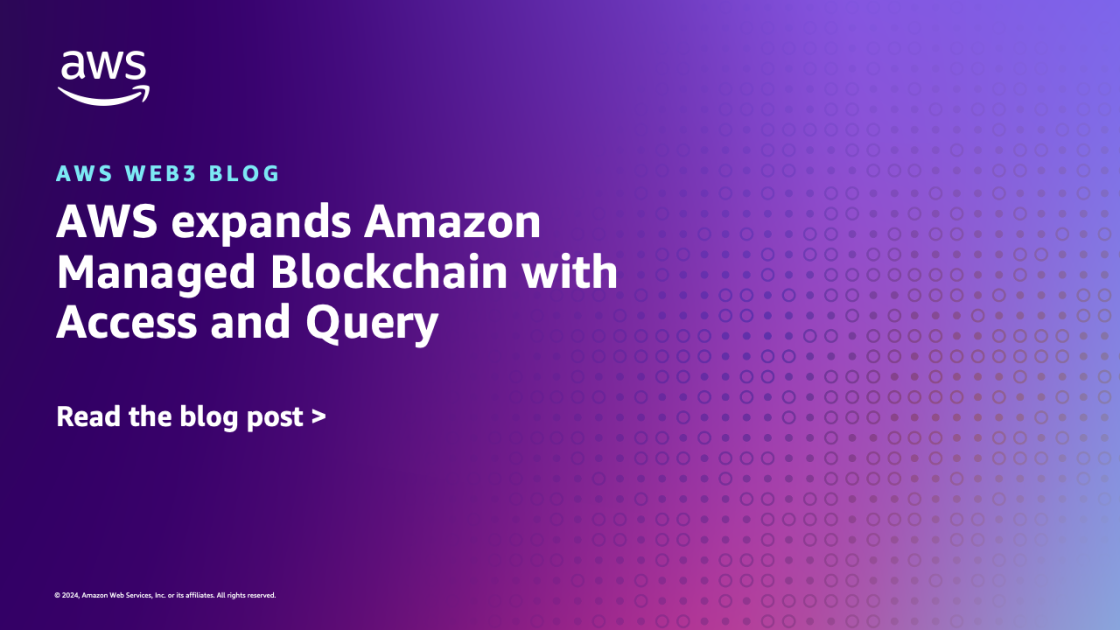 AWS expands Amazon Managed Blockchain with Access and Query | AWS Web3 Blog AWS expands Amazon Managed Blockchain with Access and Query | AWS Web3 Blog