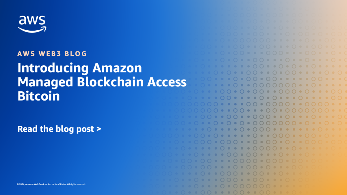 Introducing Amazon Managed Blockchain Access Bitcoin | AWS Web3 Blog Introducing Amazon Managed Blockchain Access Bitcoin | AWS Web3 Blog