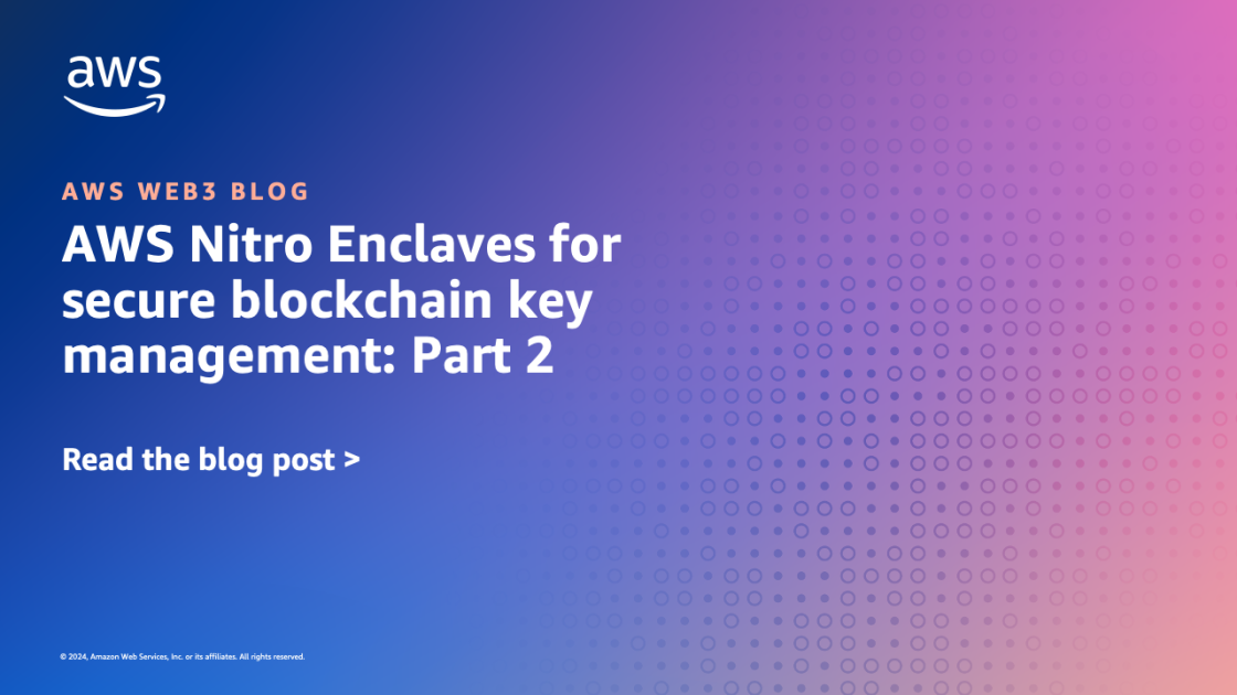AWS Nitro Enclaves for secure blockchain key management: Part 2 | AWS Web3 Blog