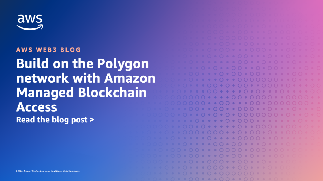Build on the Polygon network with Amazon Managed Blockchain Access | AWS Web3 Blog