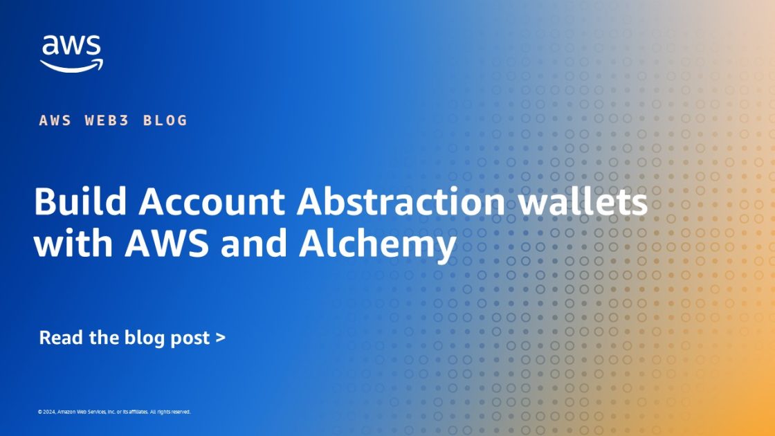 Build Account Abstraction wallets with AWS and Alchemy | AWS Web3 Blog