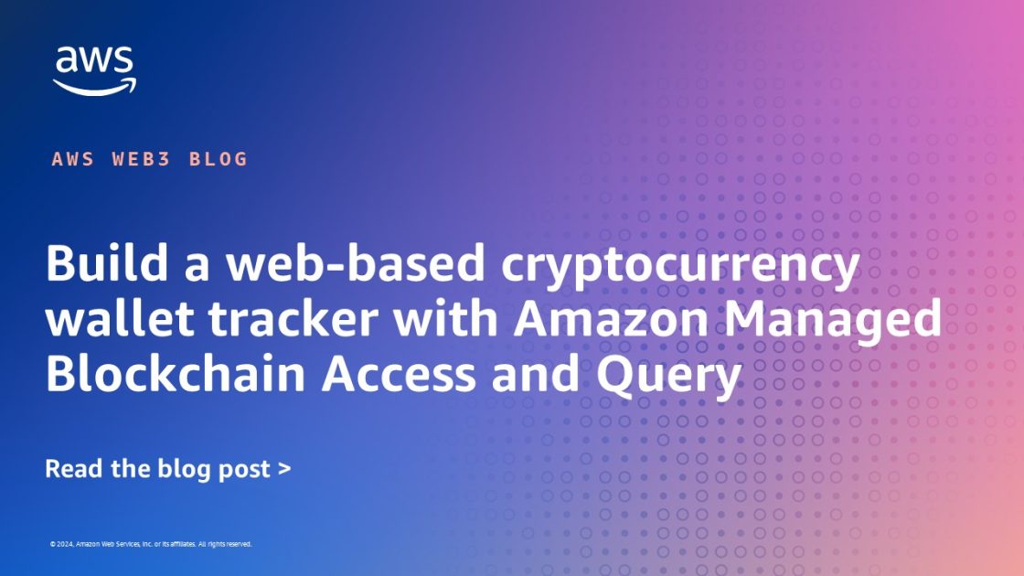 Build a web-based cryptocurrency wallet tracker with Amazon Managed Blockchain Access and Query ...
