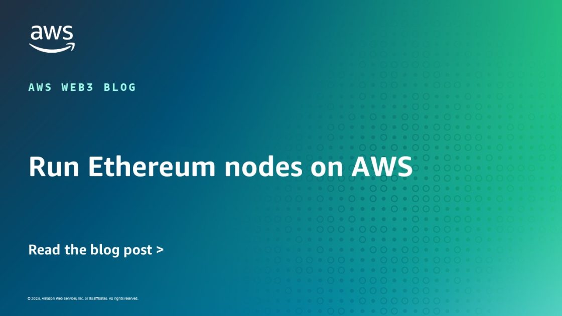 Run Ethereum nodes on AWS | AWS Web3 Blog