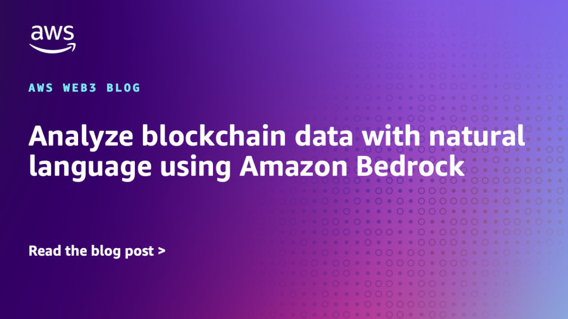 Analyze blockchain data with natural language using Amazon Bedrock | AWS Web3 Blog