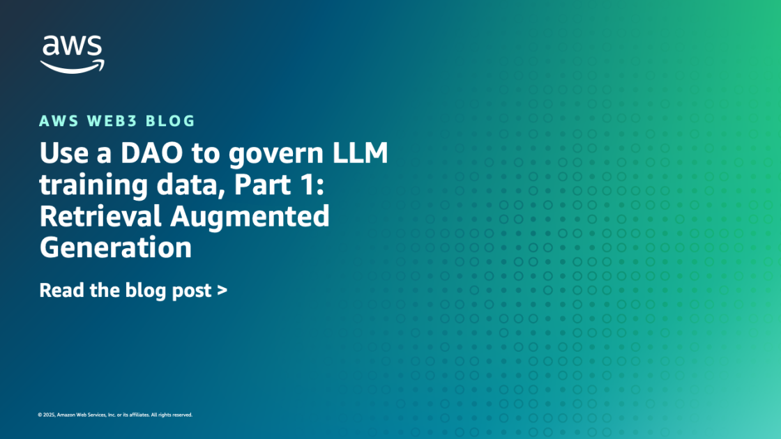 Use a DAO to govern LLM training data, Part 1: Retrieval Augmented Generation | AWS Web3 Blog