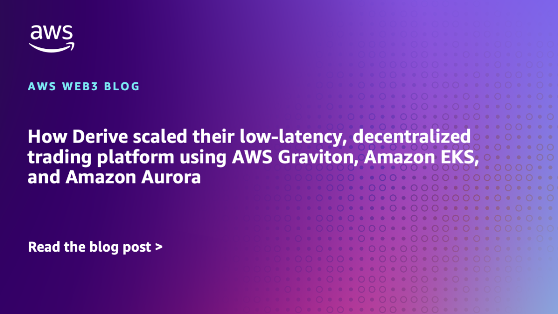 How Derive scaled their low-latency, decentralized trading platform using AWS Graviton, Amazon ...