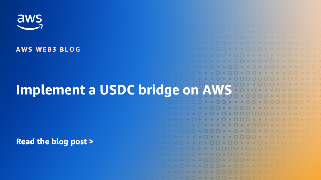 Implement a USDC bridge on AWS | AWS Web3 Blog