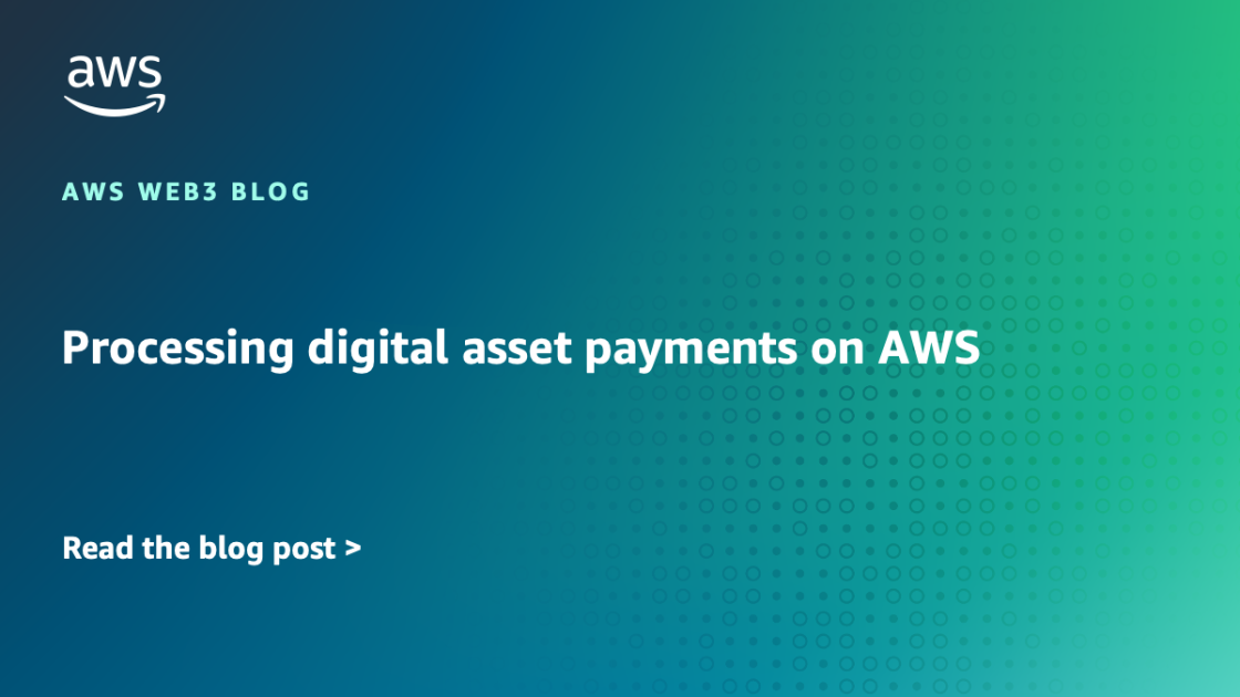 Processing digital asset payments on AWS | AWS Web3 Blog