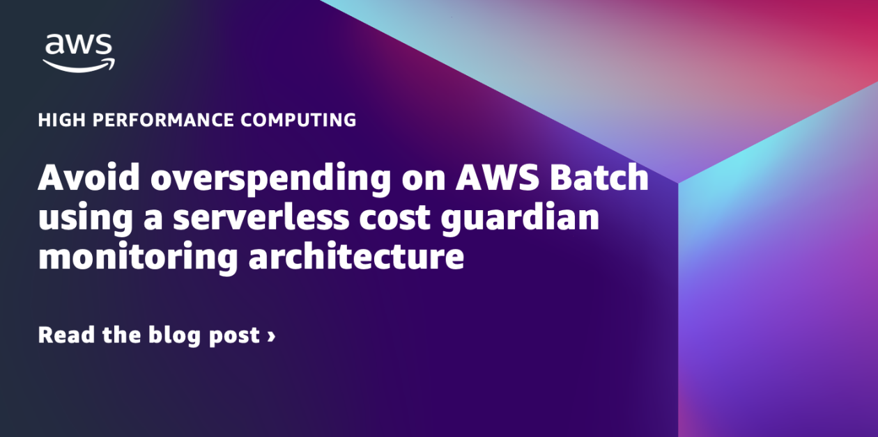 Avoid Overspending With Aws Batch Using A Serverless Cost Guardian Monitoring Architecture Aws