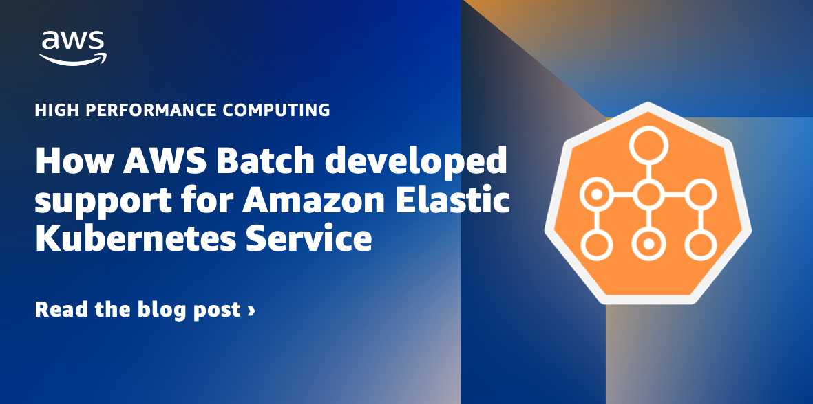 How AWS Batch developed support for Amazon Elastic Kubernetes Service ...