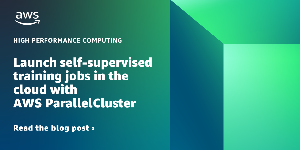 Launch self-supervised training jobs in the cloud with AWS ParallelCluster | AWS HPC Blog