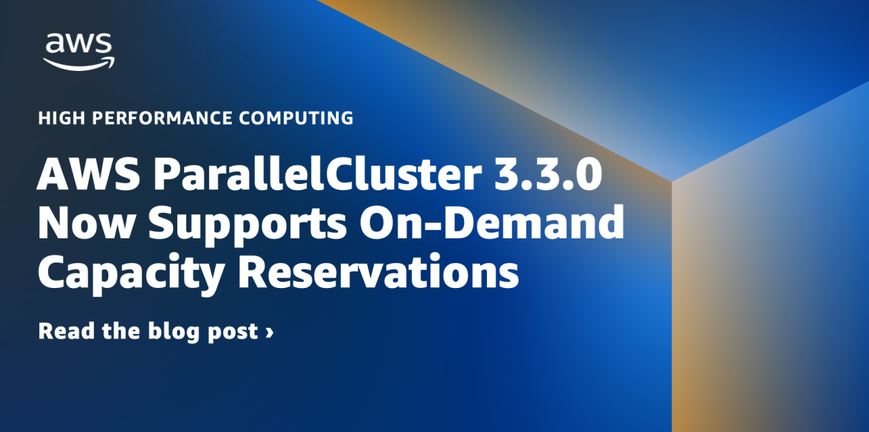 AWS ParallelCluster 3.3.0 now supports On-Demand Capacity Reservations | AWS HPC Blog