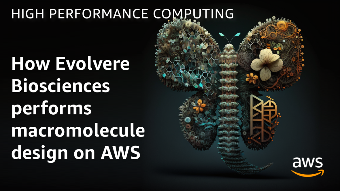How Evolvere Biosciences performs macromolecule design on AWS | AWS HPC ...