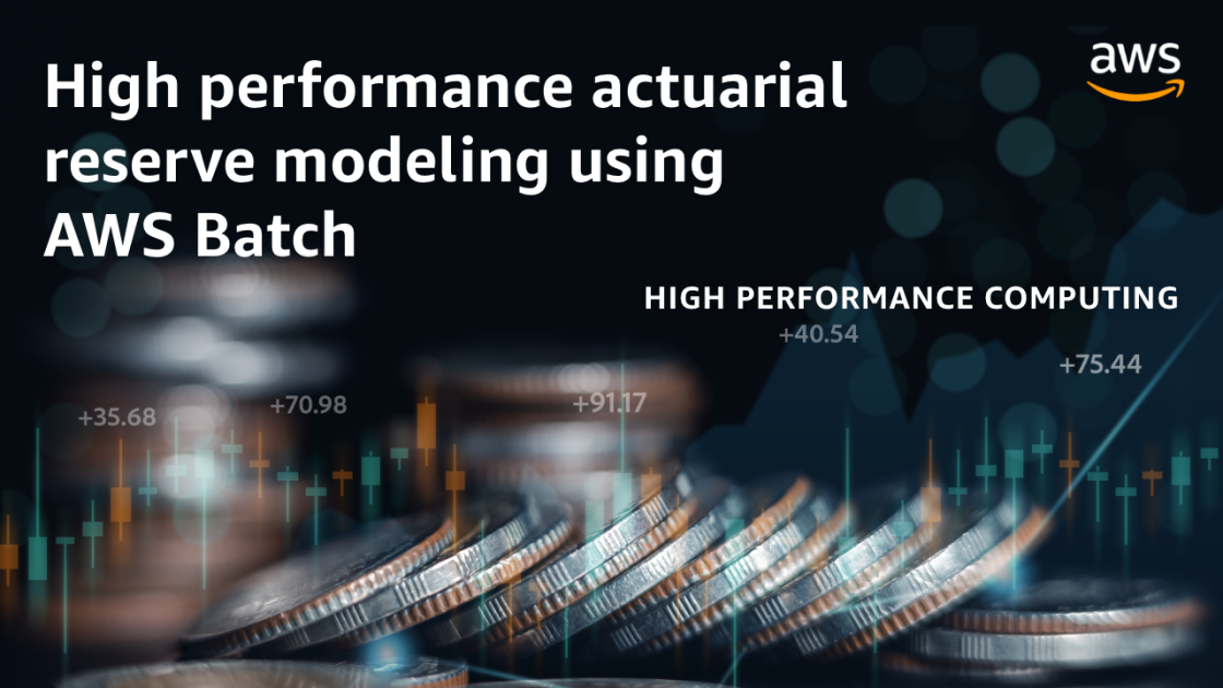 High Performance Actuarial Reserve Modeling Using Aws Batch Aws Hpc Blog