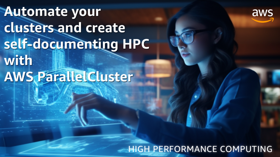 Automate your clusters by creating self-documenting HPC with AWS ParallelCluster | AWS HPC Blog