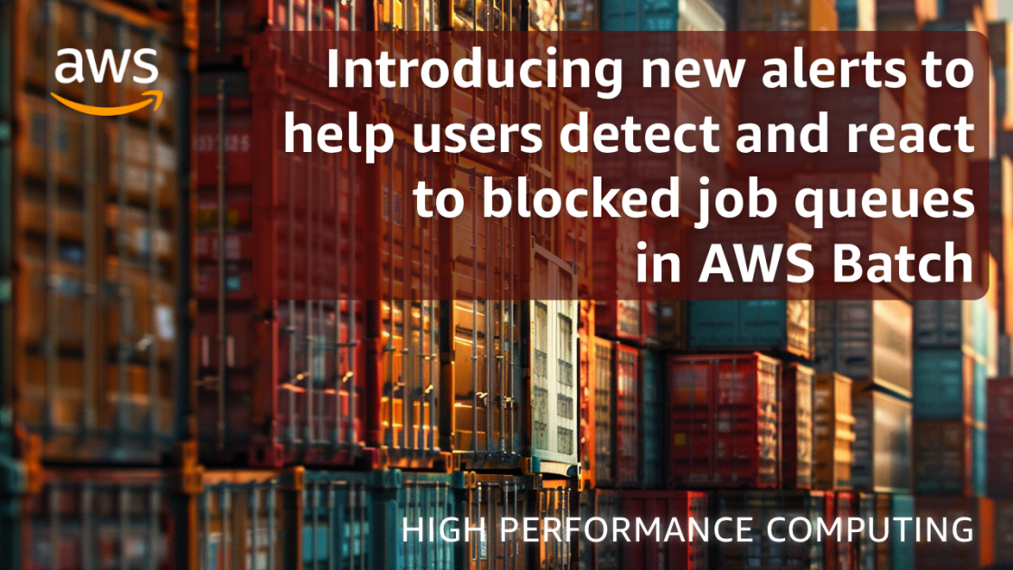Introducing new alerts to help users detect and react to blocked job queues in AWS Batch | AWS ...