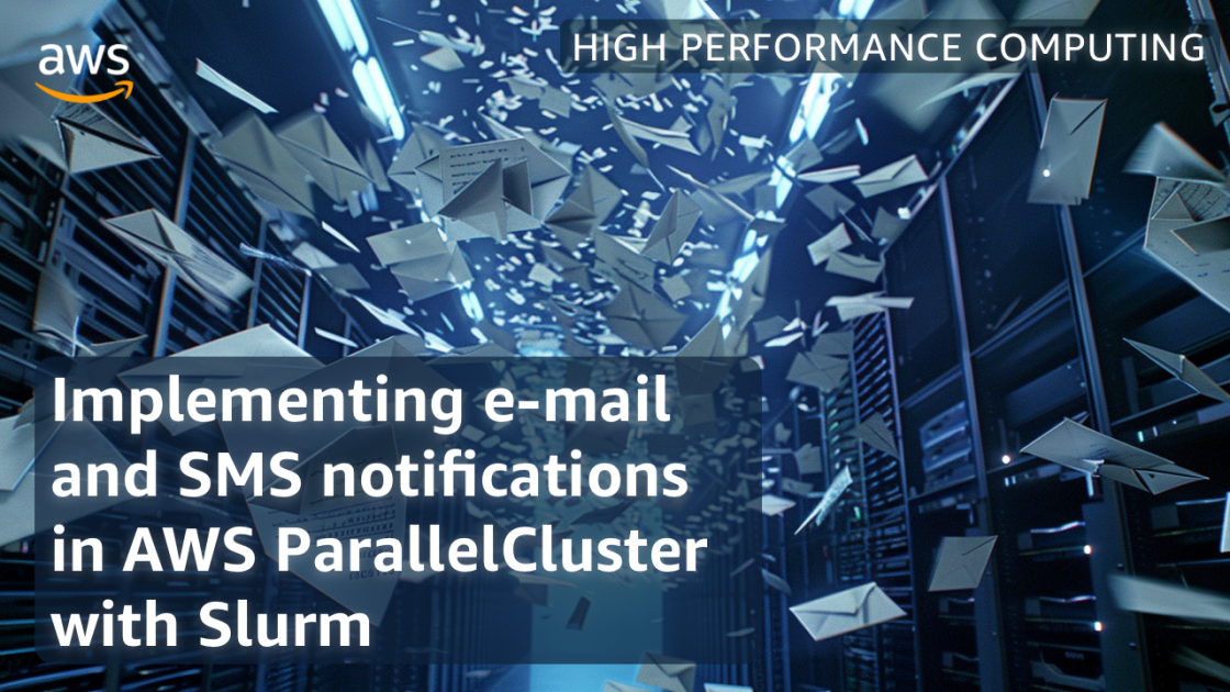 Implementing e-mail and SMS notifications in AWS ParallelCluster with Slurm | AWS HPC Blog