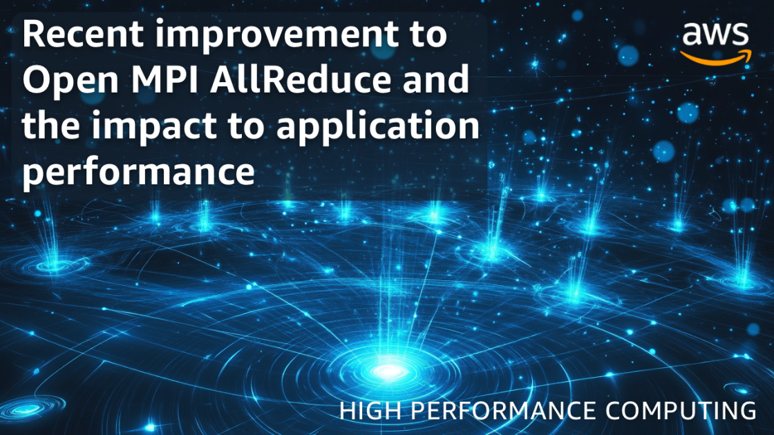 Recent improvement to Open MPI AllReduce and the impact to application performance | AWS HPC Blog