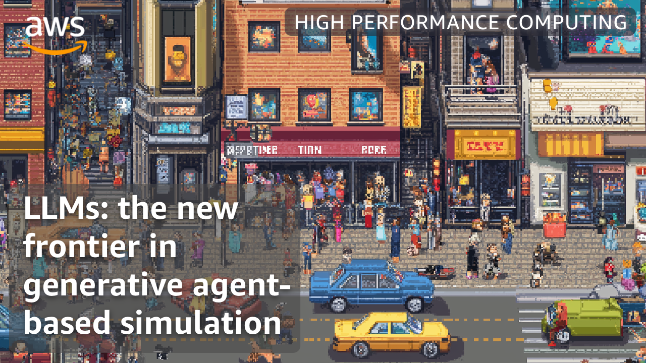 LLMs: the new frontier in generative agent-based simulation | AWS HPC Blog