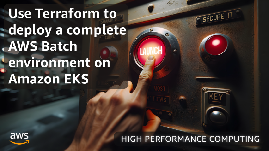Use Terraform To Deploy A Complete Aws Batch Environment On Amazon Eks Aws Hpc Blog 3368