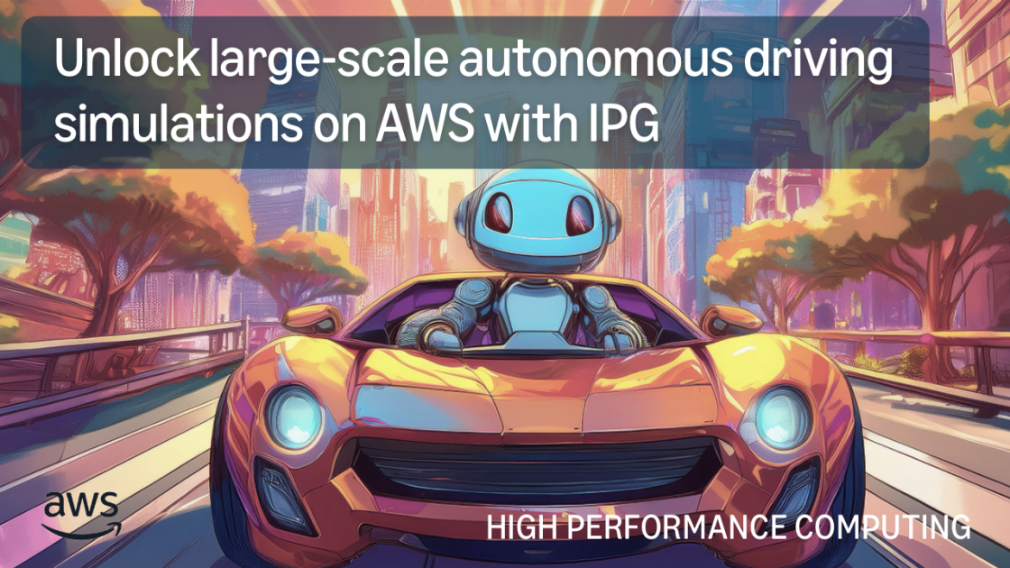 Unlock large-scale autonomous driving simulations on AWS with IPG | AWS HPC Blog
