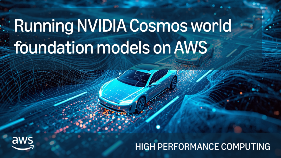 Running NVIDIA Cosmos world foundation models on AWS | AWS HPC Blog