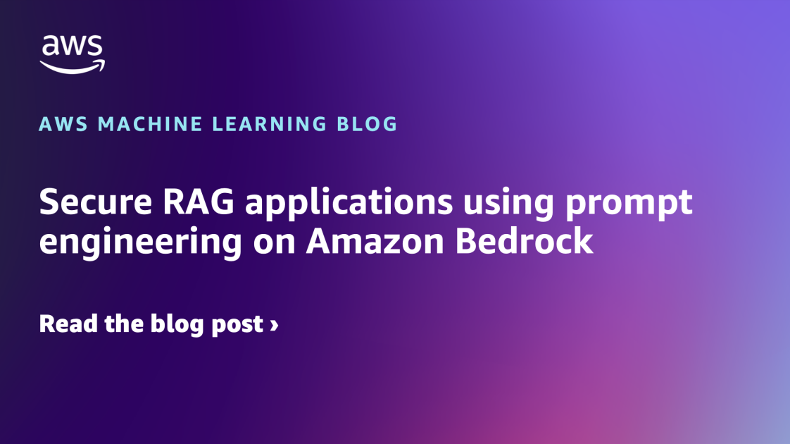 Secure RAG applications using prompt engineering on Amazon Bedrock ...