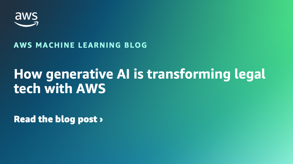 How generative AI is transforming legal tech with AWS | Artificial ...