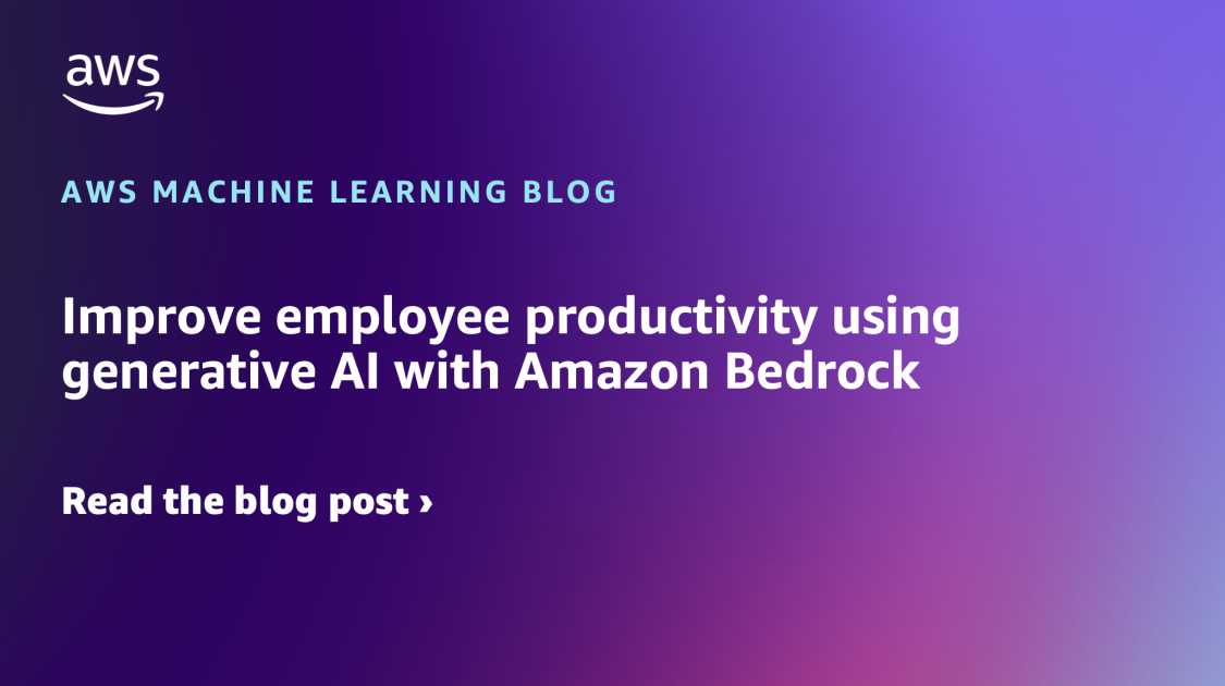 Improve employee productivity using generative AI with Amazon Bedrock ...