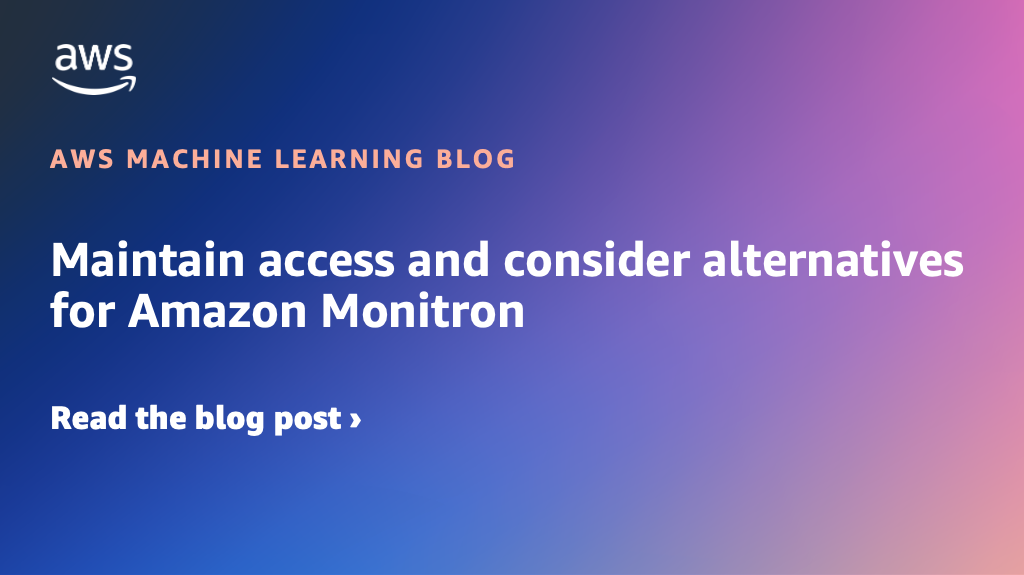 Maintain access and consider alternatives for Amazon Monitron ...