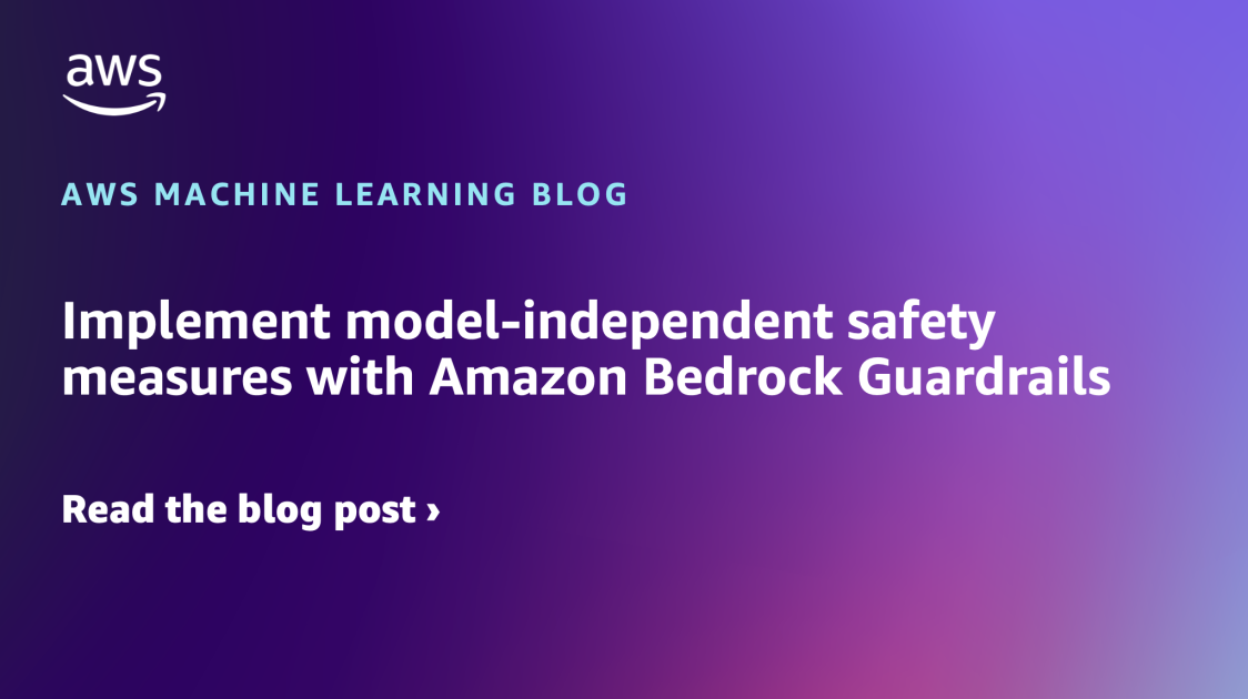 Implement model-independent safety measures with Amazon Bedrock ...