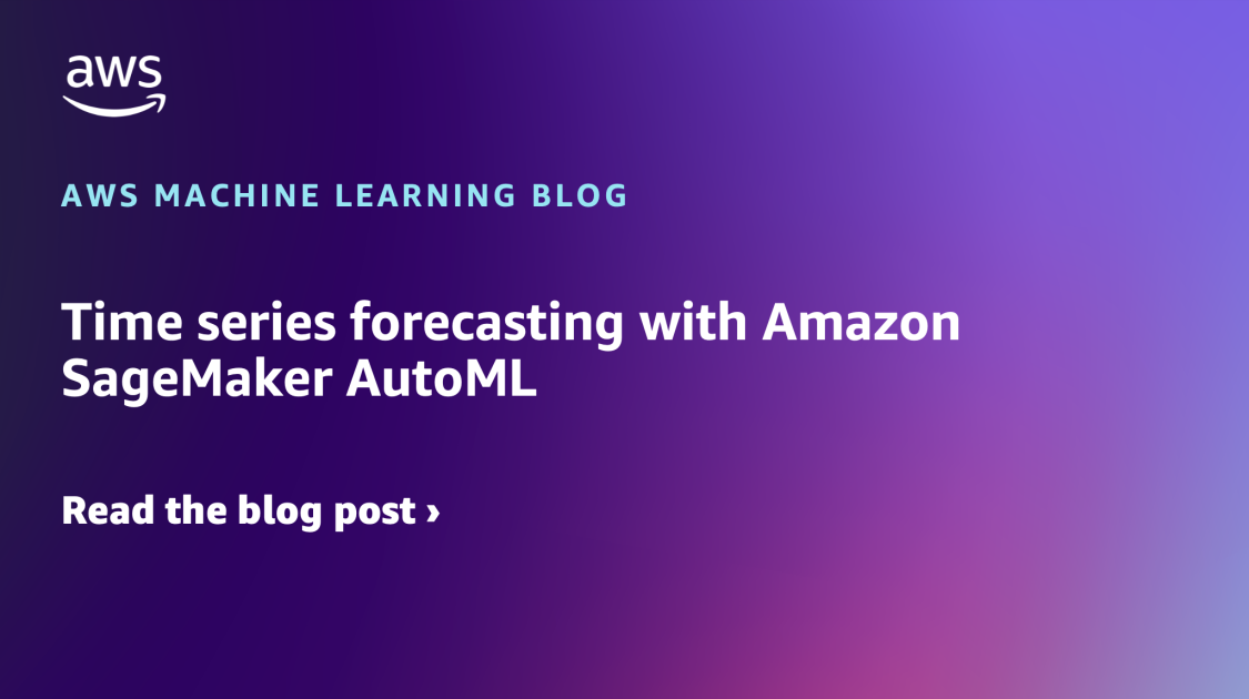 Time series forecasting with Amazon SageMaker AutoML | Artificial ...