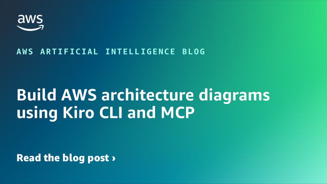 Build AWS architecture diagrams using Kiro CLI and MCP | Artificial Intelligence