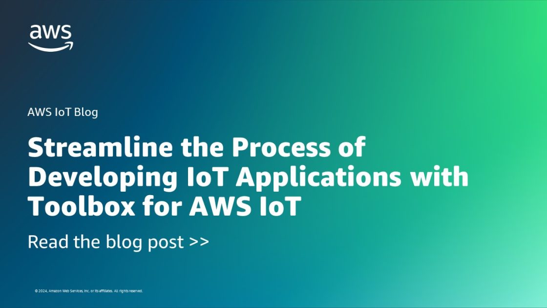 Streamline the process of developing IoT applications with Toolbox for ... Streamline the process of developing IoT applications with Toolbox for ...