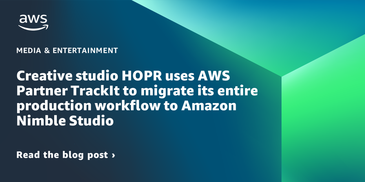 Creative studio HOPR uses AWS Partner TrackIt to migrate its entire production workflow to ...